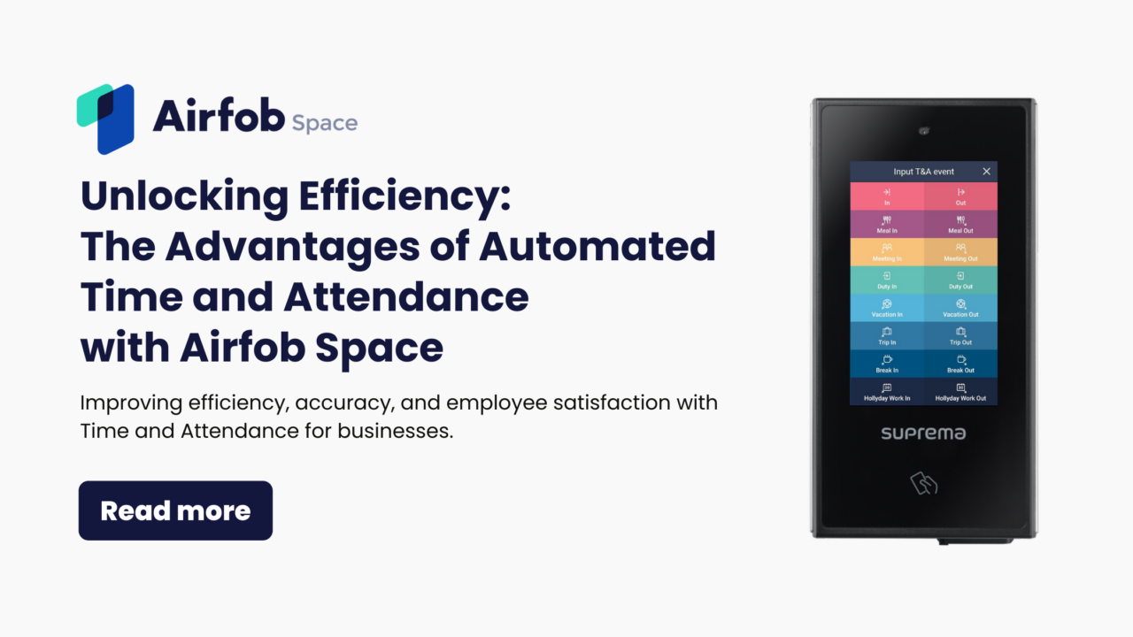 Unlocking efficiency: The advantages of automated time & attendance with Airfob Space. | MOCA System