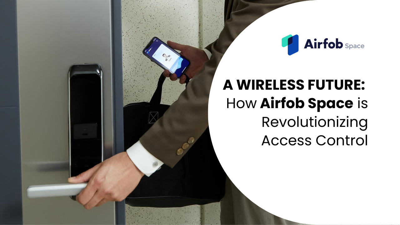 A Wireless Future: How Airfob Space is revolutionizing Access Control | MOCA System